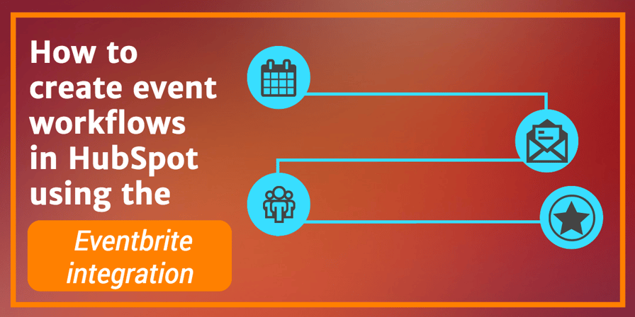 How to Create Event Workflows Using the Eventbrite Integration for HubSpot
